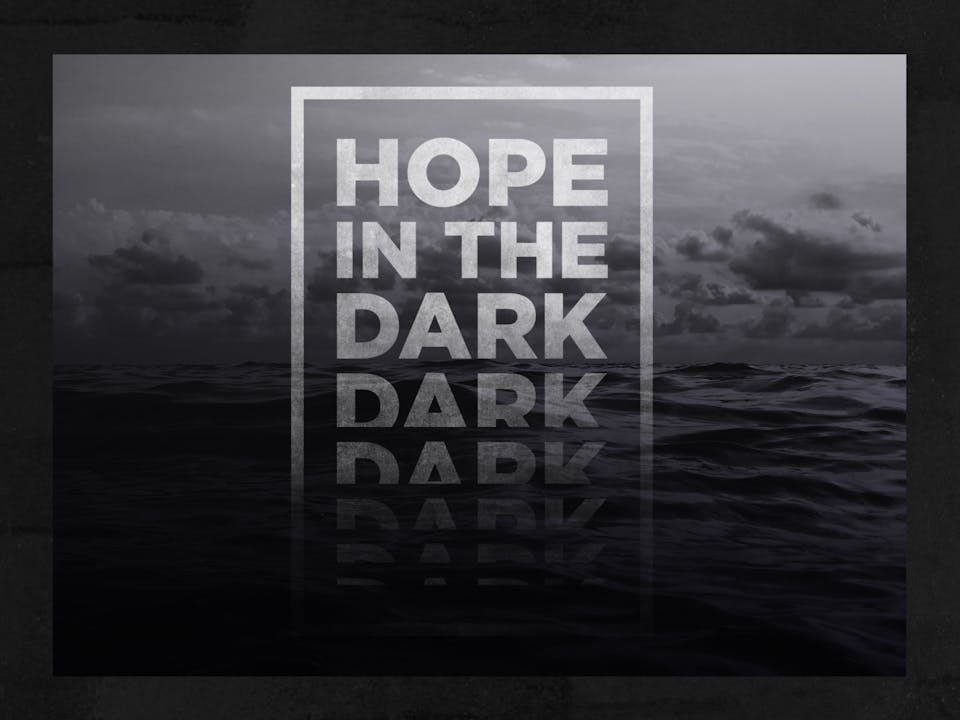 Hope in the Dark - Discussion | Life.Church
