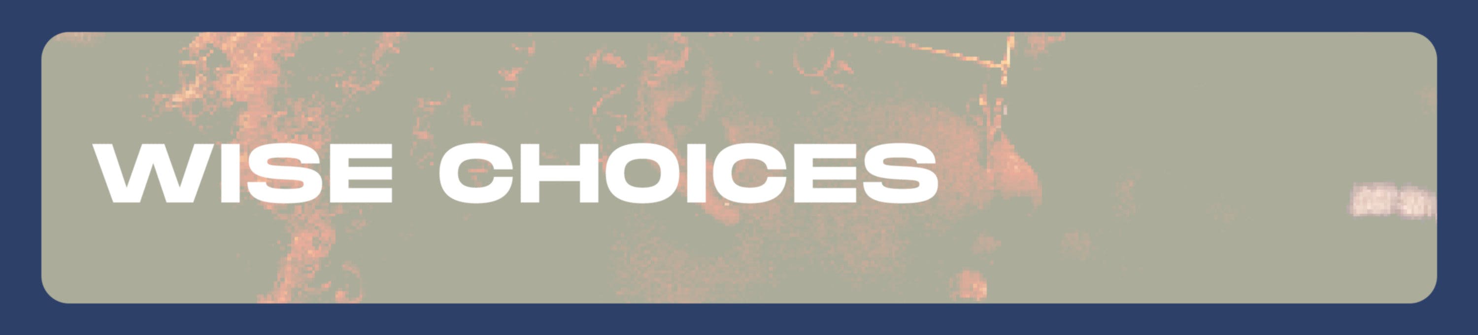 Wise Choices 2020 | Life.Church